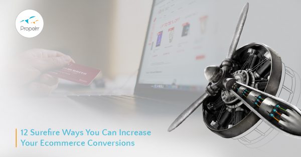 12 Surefire Ways You Can Your Increase Ecommerce Conversions